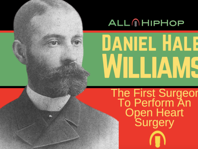 Daniel Hale Williams - The Pioneer Of The Open Heart Surgery - AllHipHop
